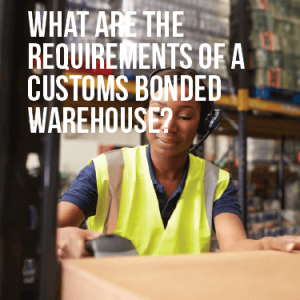 What Is A Bonded Warehouse? The Duty-Free Storage Solution